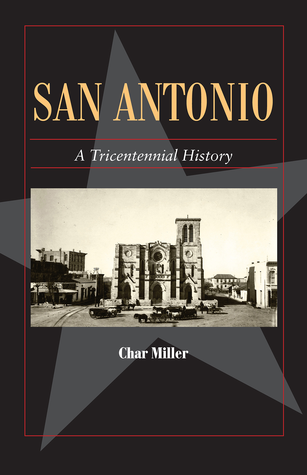 San Antonio: A Tricentennial History (Volume 25) by Char Miller | Goodreads