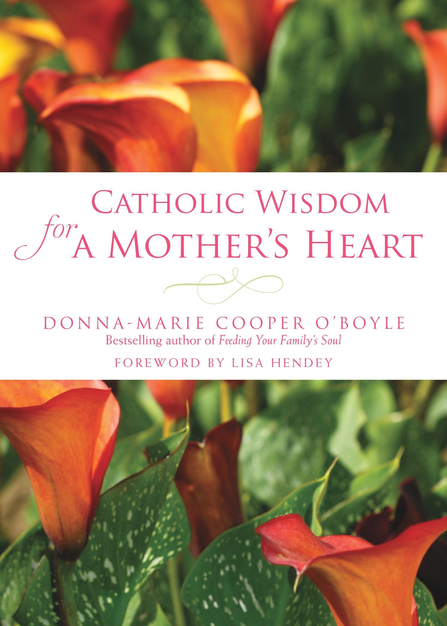 Catholic Wisdom for a Mother's Heart by Donna-Marie Cooper O'Boyle ...