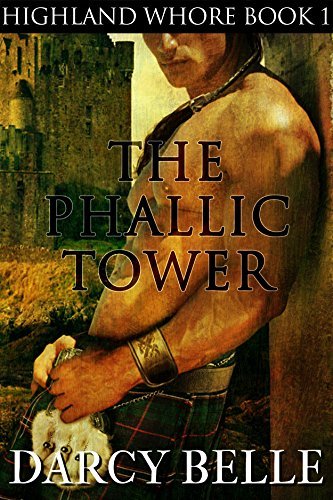 The Phallic Tower: Highland Whore Book 1 by Darcy Belle | Goodreads