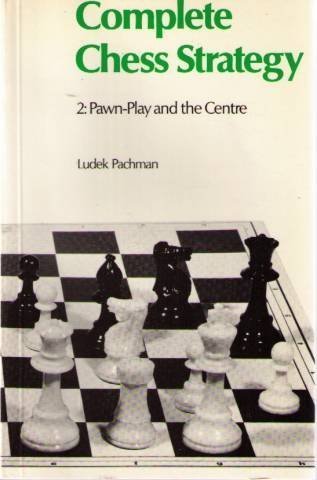 Complete Chess Strategy: Pawn-play and the Centre v. 2 by Luděk Pachman | Goodreads