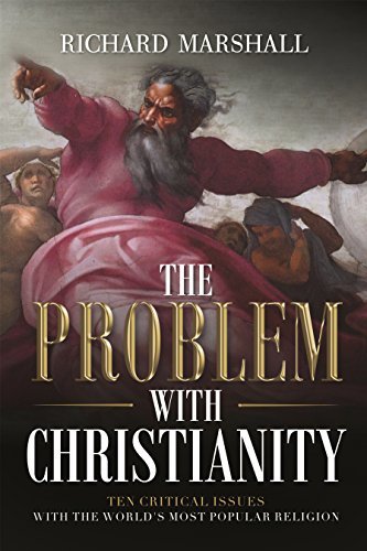 The Problem With Christianity: Ten Critical Issues With the World's ...