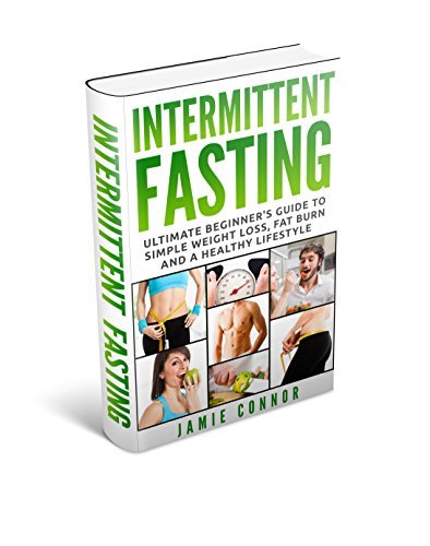 Intermittent Fasting: Ultimate Beginner's Guide to Simple Weight Loss ...