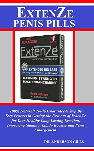 ExtenZe Penis Pills: 100% Natural! 100% Guaranteed! Step By Step ...