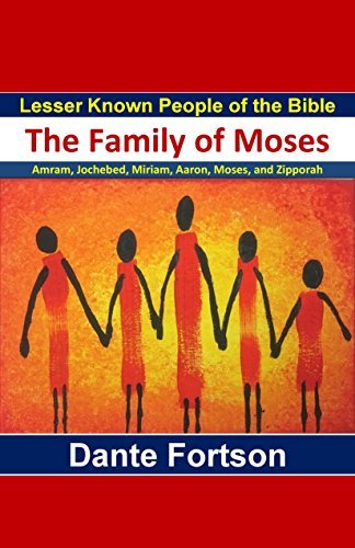 Lesser Known People of the Bible: The Family of Moses by Dante Fortson ...