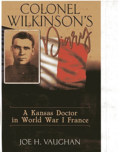 Colonel Wilkinson's Diary - Kansas Doctor in World War I France by Joe ...