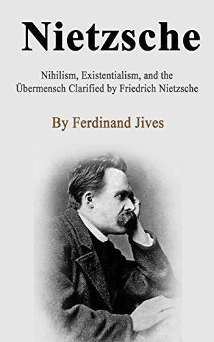 Nietzsche: Nihilism, Existentialism, and the Übermensch Clarified by ...