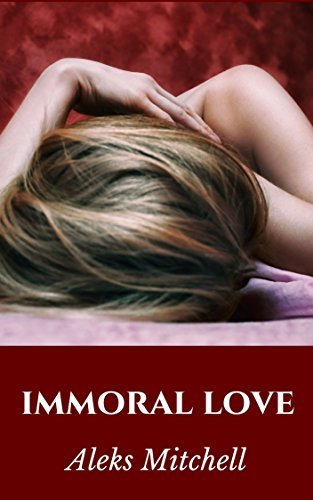 Immoral Love by Aleks Mitchell | Goodreads