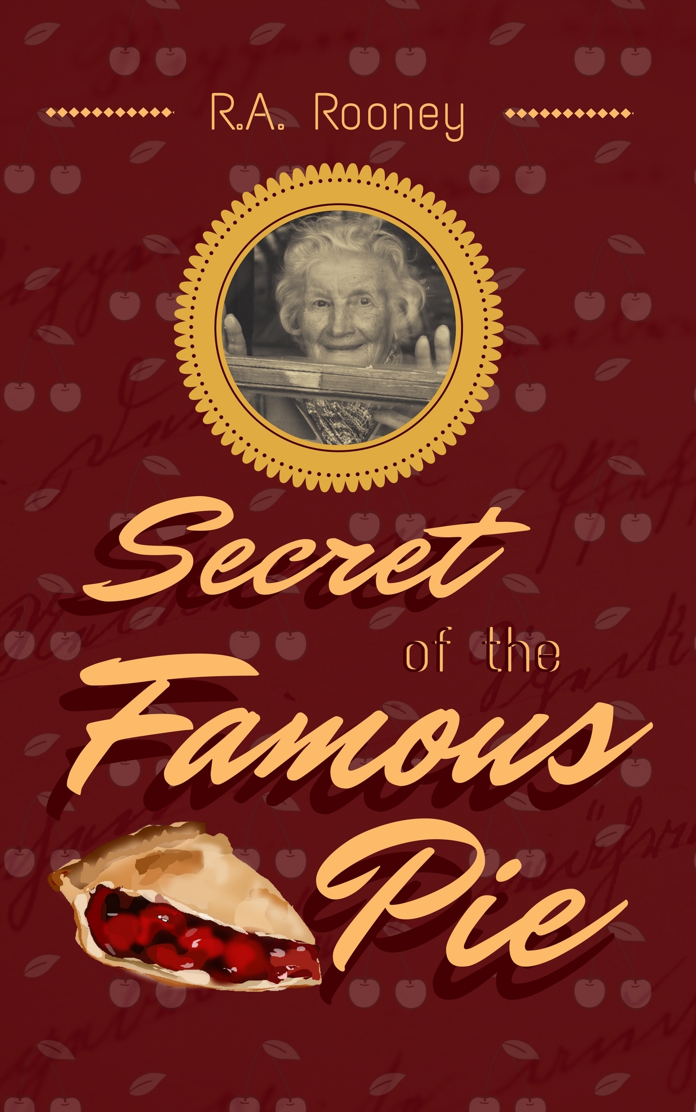 Secret of the Famous Pie by R.A. Rooney | Goodreads