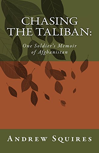 Chasing The Taliban:: One Soldier's Memoir of Afghanistan by Andrew ...