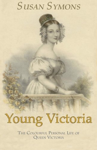 Young Victoria: The Colourful Personal Life of Queen Victoria by Susan ...