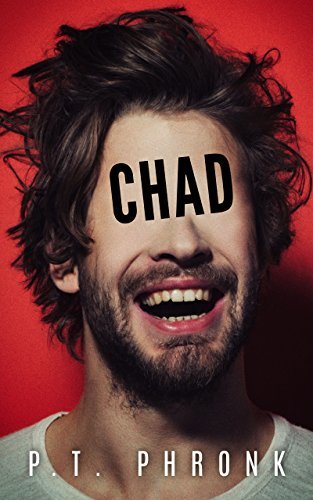 Chad by P.T. Phronk | Goodreads