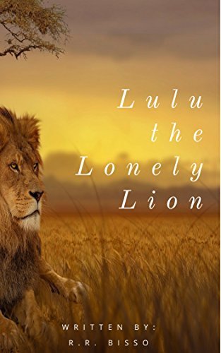 Lulu the Lonely Lion by R.R. Bisso | Goodreads