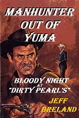 Dead Man Out of Yuma: Book # 13: Bloody Night in Nogales: Fast-paced ...