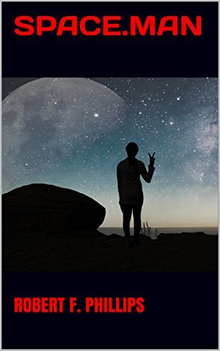 Space.Man by Robert F. Phillips | Goodreads