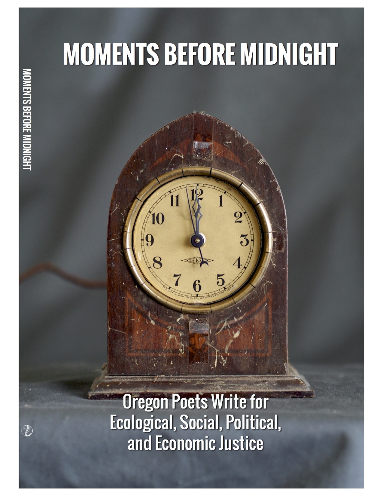 Moments Before Midnight: Oregon Poets Write for Ecological, Social ...