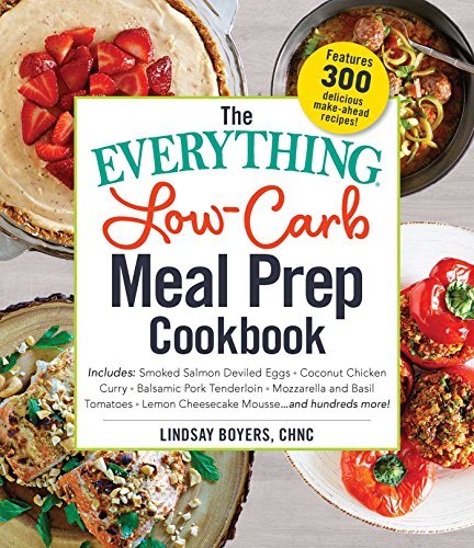 The Everything Low-Carb Meal Prep Cookbook: Includes: •Smoked Salmon ...