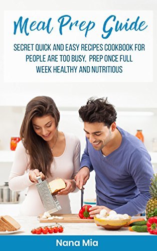 Meal Prep Guide: Secret quick and easy recipes cookbook for people are ...