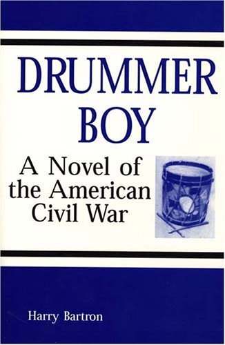 Drummer Boy: A Novel of the Civil War by Harry Barton | Goodreads