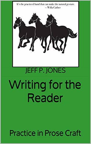 Writing for the Reader: Practice in Prose Craft by Jeff P. Jones ...