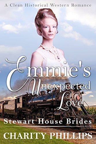 Emmie's Unexpected Love : A Clean Historical Western Romance by Charity Phillips | Goodreads
