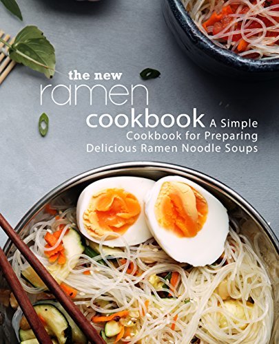 The New Ramen Cookbook: A Simple Cookbook for Preparing Delicious Ramen ...