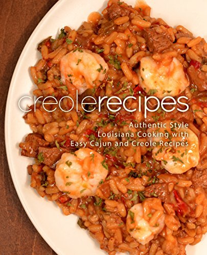 Creole Recipes: Authentic Louisiana Style Cooking with Easy Cajun ...