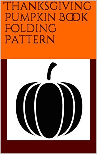 Thanksgiving Pumpkin Book Folding Pattern by North Star | Goodreads
