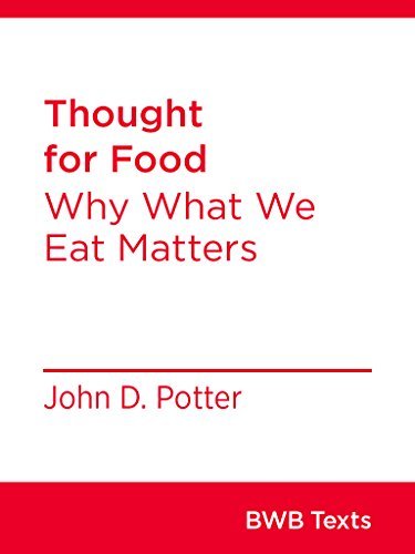 Thought for Food: Why What We Eat Matters by John Potter | Goodreads