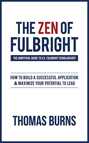 The Zen of Fulbright: The Unofficial Guide to U.S. Fulbright ...
