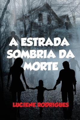 A Estrada Sombria da Morte (Portuguese Edition) by Luciene Rodrigues ...