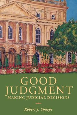 Good Judgment: Making Judicial Decisions by Robert Sharpe | Goodreads