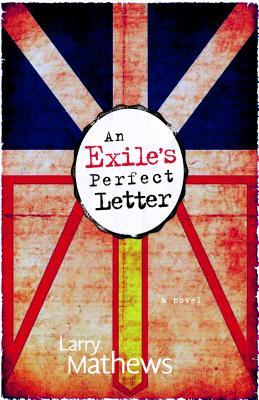 An Exile's Perfect Letter by Larry Mathews | Goodreads