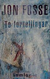 To forteljingar by Jon Fosse | Goodreads