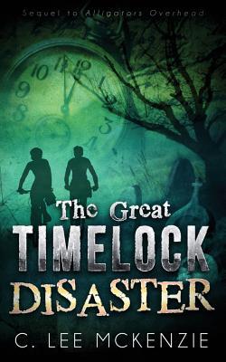 The Great Timelock Disaster by C. Lee McKenzie | Goodreads