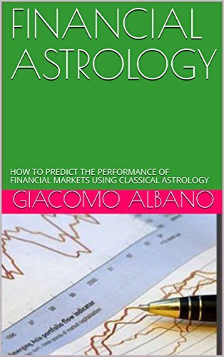 FINANCIAL ASTROLOGY HOW TO PREDICT THE PERFORMANCE OF FINANCIAL MARKETS ...