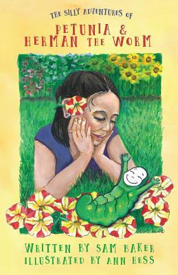 The Silly Adventures of Petunia and Herman the Worm by Sam Baker ...