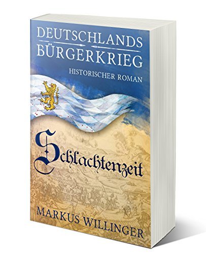 Schlachtenzeit (Die Deutschlands Bürgerkrieg Saga 2) by Markus ...