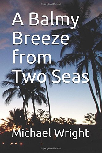 A Balmy Breeze from Two Seas by Michael Wright | Goodreads