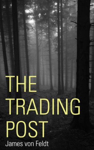 The Trading Post by James R. Von Feldt | Goodreads