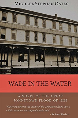 Wade In The Water: A novel of the great Johnstown flood by Michael ...