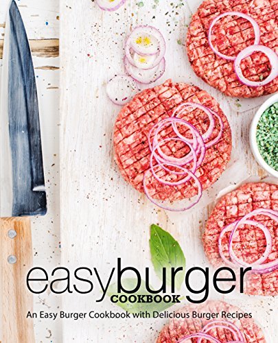 Easy Burger Cookbook: An Easy Burger Cookbook with Delicious Burger ...