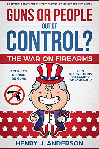 Guns or People out of Control? : The War On Firearms: AMERICA'S Opinion ...