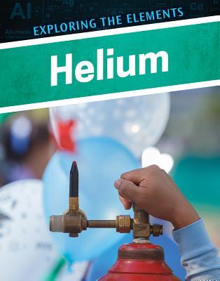 Helium (Exploring the Elements) by Donna B. McKinney | Goodreads