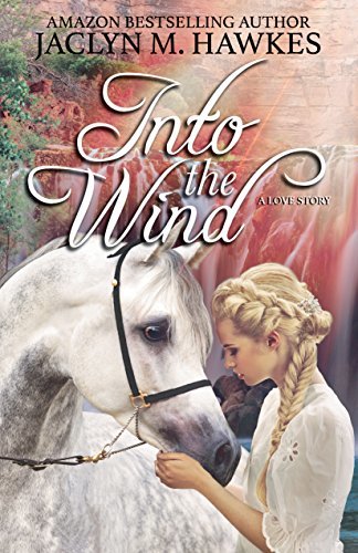 Into the Wind by Jaclyn M. Hawkes | Goodreads