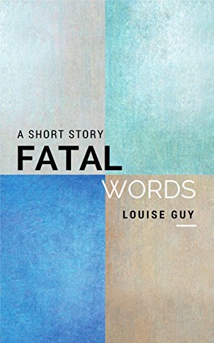 Fatal Words: A Short Story by Louise Guy | Goodreads