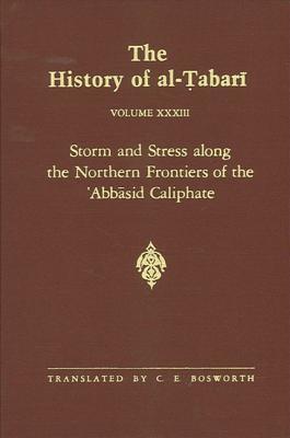 The History of al-Tabari, Volume 33: Storm and Stress Along the ...