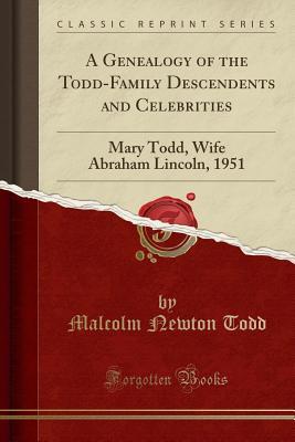 A Genealogy of the Todd-Family Descendents and Celebrities: Mary Todd ...