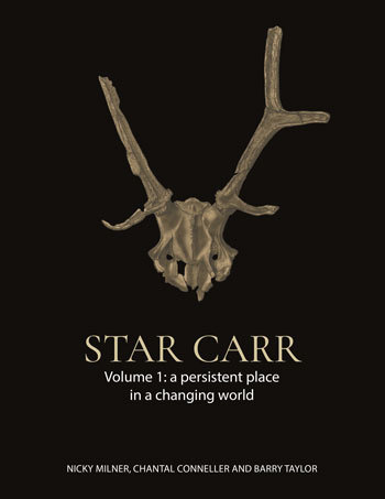 Star Carr Volume 1: A Persistent Place in a Changing World by Nicky ...