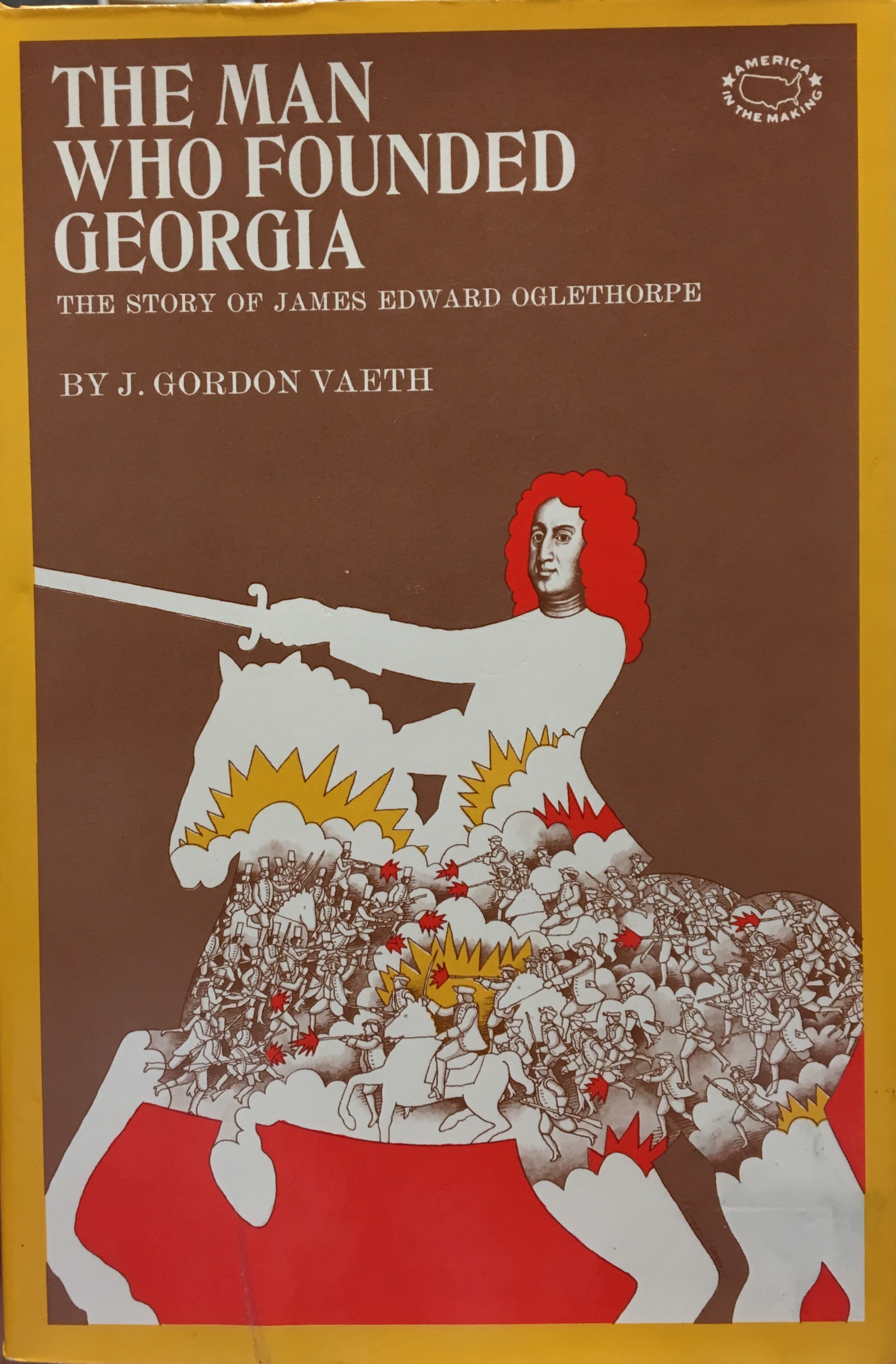 The Man Who Founded Georgia: The Story of James Edward Oglethorpe by J ...