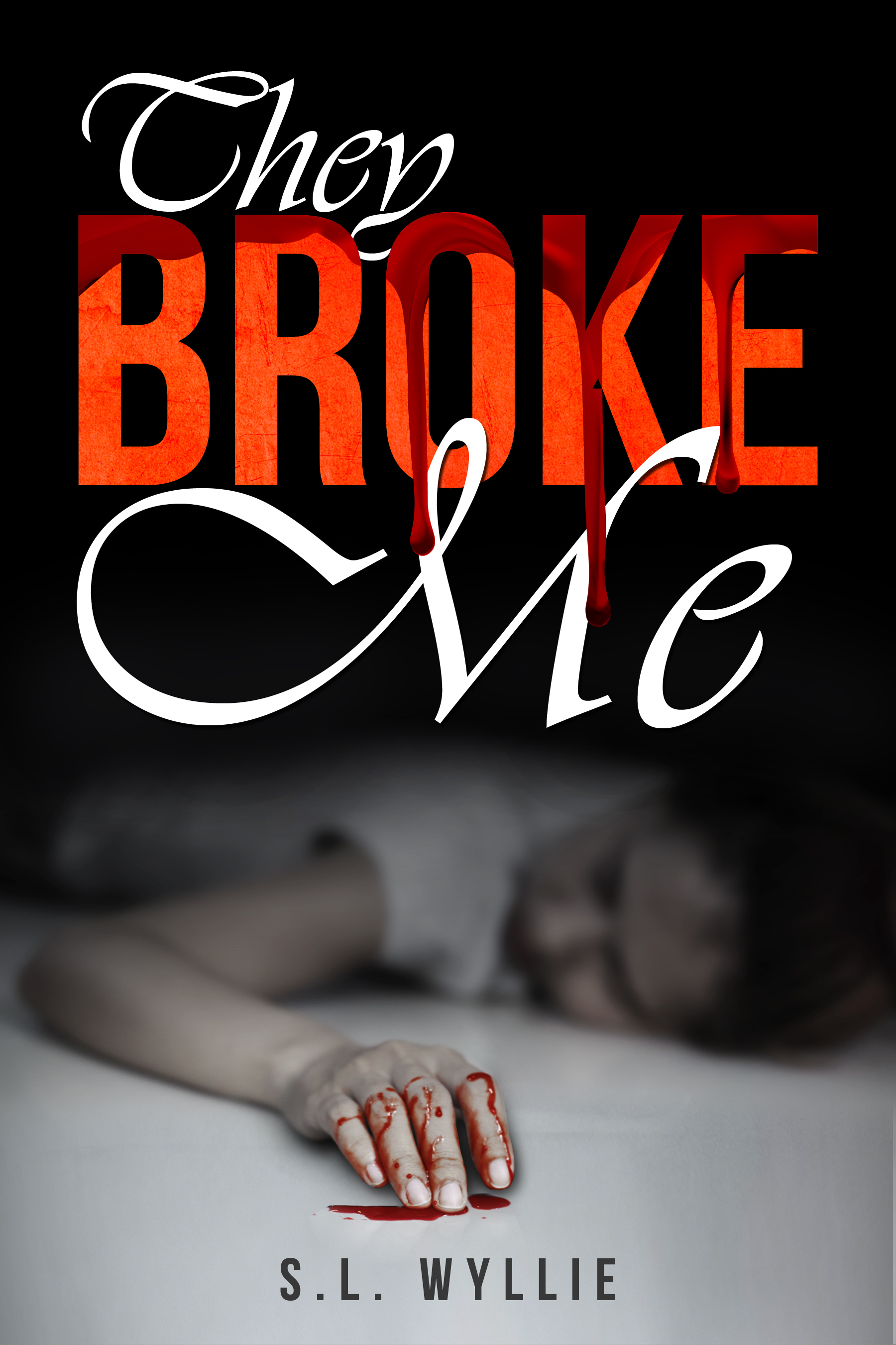 They Broke Me. by S.L. Wyllie | Goodreads